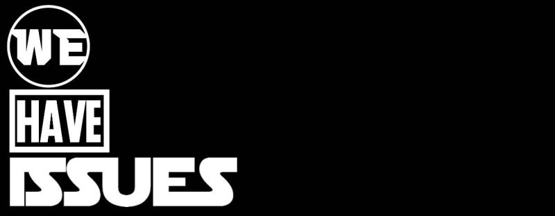 We Have Issues – We're fans of genre film and television but we do have ...
